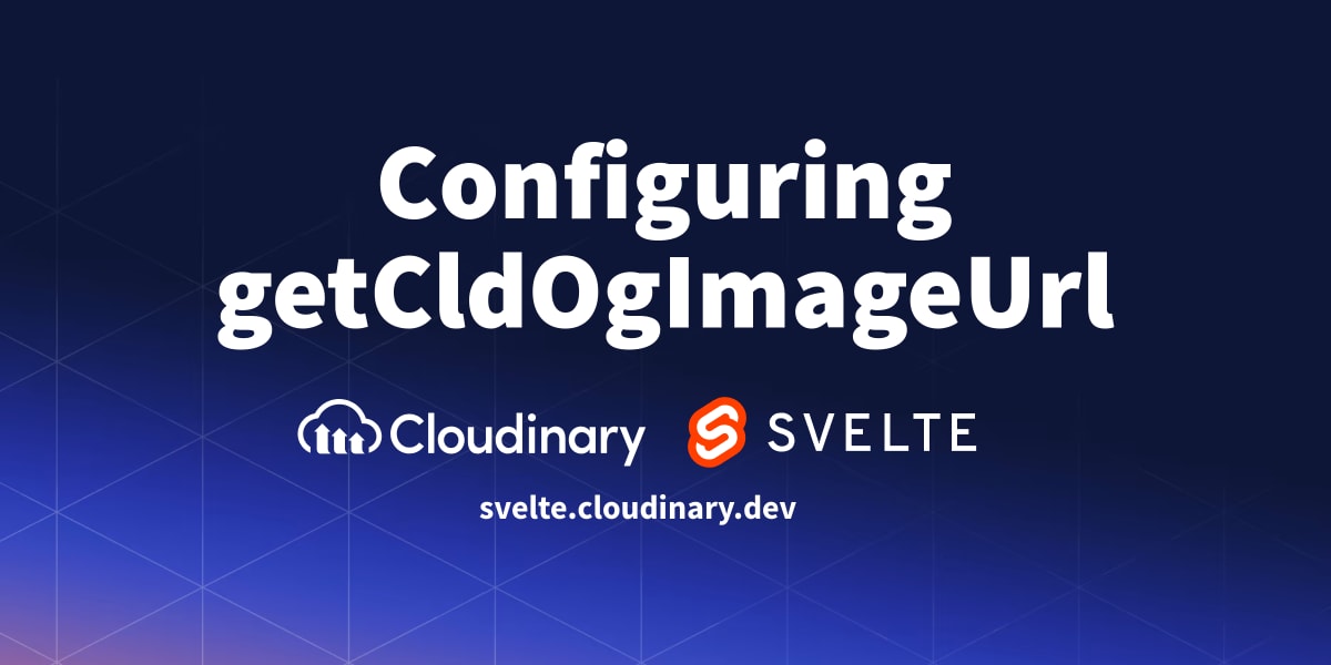 Configuring getCldOgImageUrl | Svelte Cloudinary Configuring getCldOgImageUrl | Svelte Cloudinary